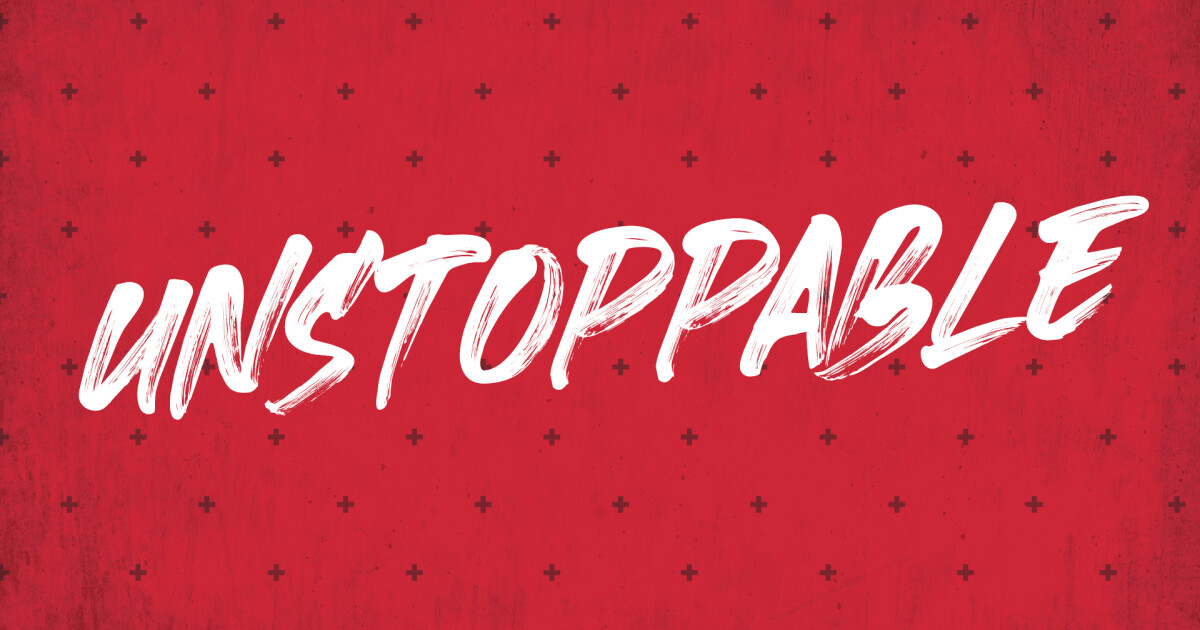 Unstoppable // Because Of The Power Of The Cross And The Hope Of The ...